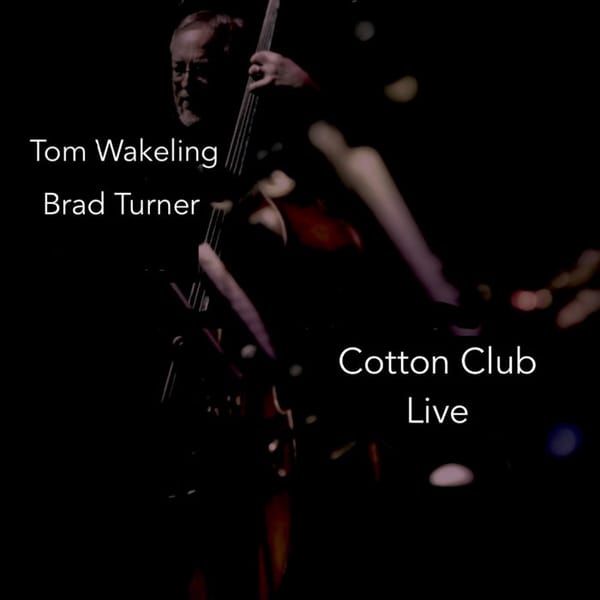 Tom Wakeling releases: The CBC Tapes & Cotton Club Live